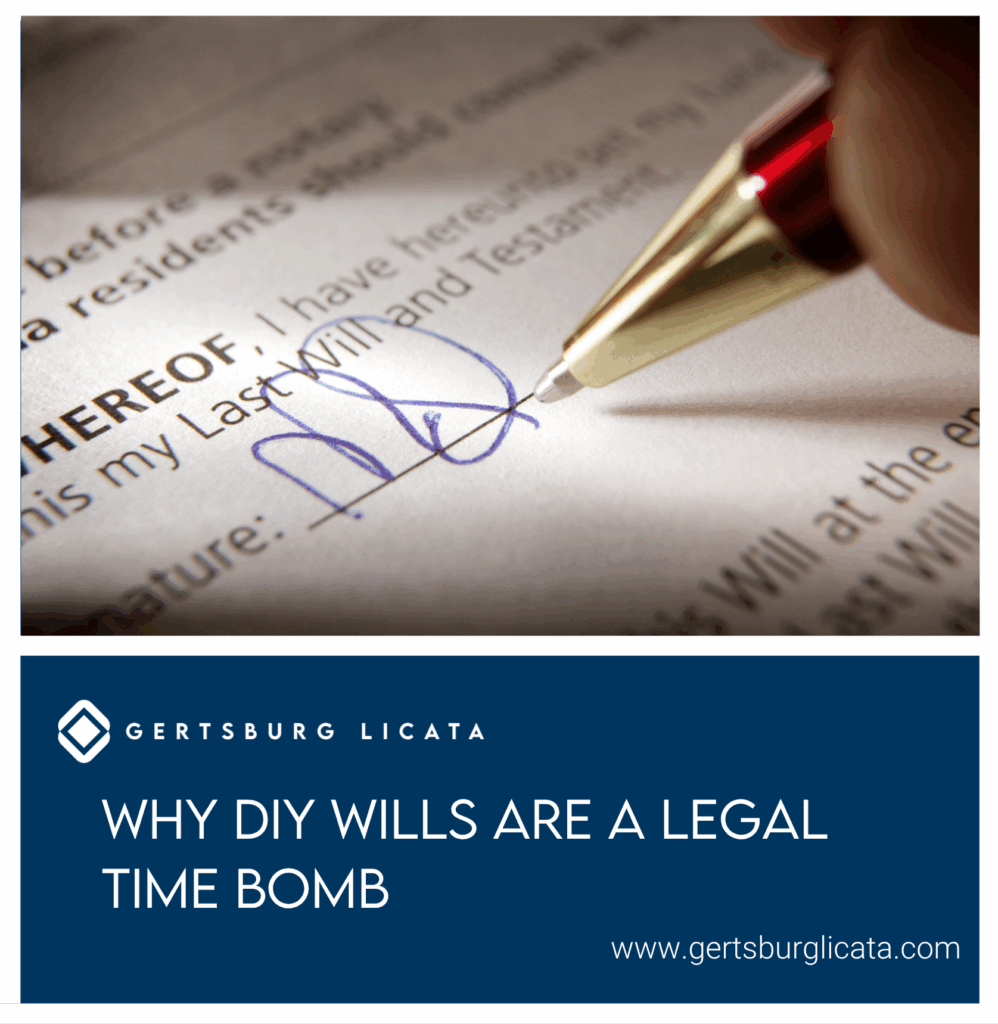 Why DIY Wills Are Legal Time Bombs - Gertsburg Licata